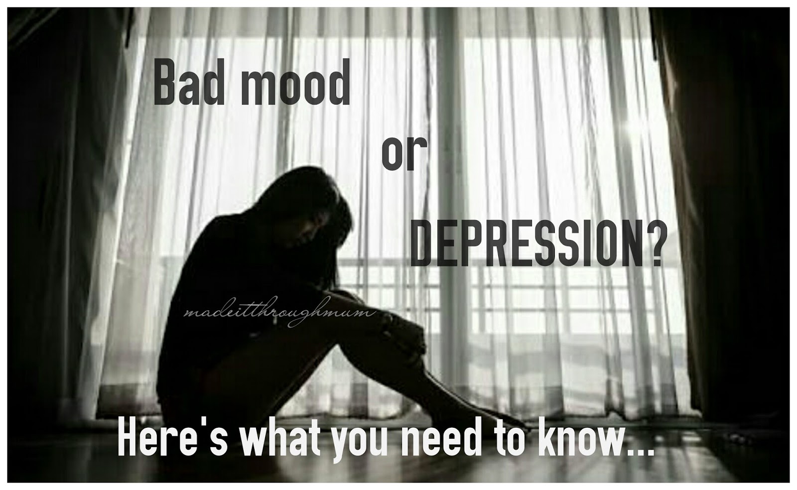 Made It Through Mum: Bad mood or depression? Here’s what you need to know