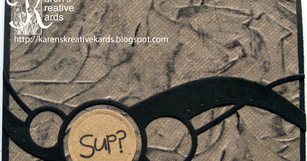 Karen's Kreative Kards: Sup? Masculine Card