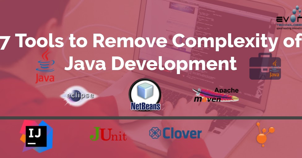 7 Tools to Remove Complexity of Java Development - Programming Blogs