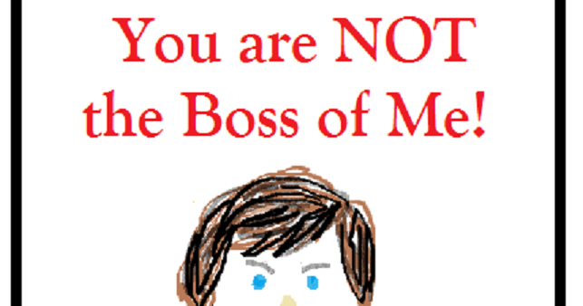 You are Not the Boss of Me!
