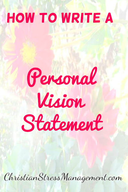 Christian Stress Management: How to Write a Personal Vision Statement