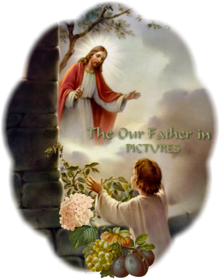 Catechism & Catechesis: Our Father - Prayer