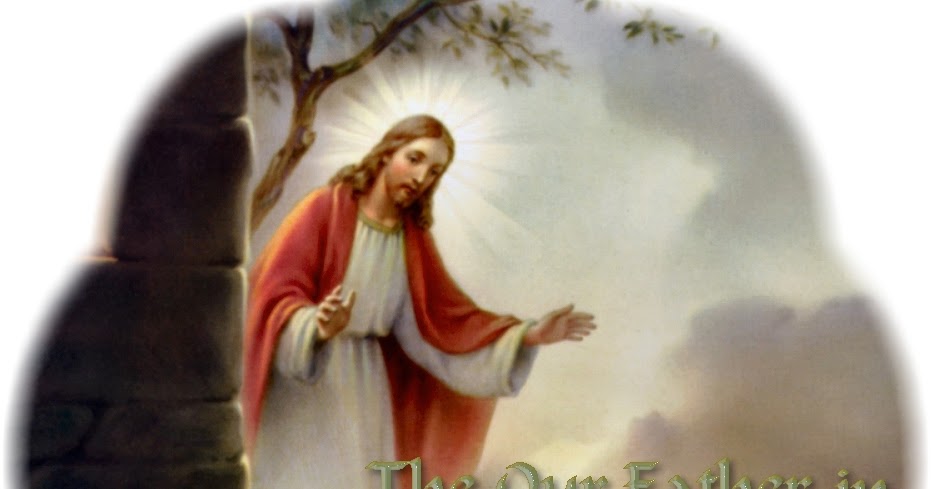 Catechism & Catechesis: Our Father - Prayer