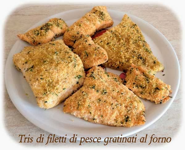Voglio il mondo a colori: Tris di filetti di pesce gratinati al forno