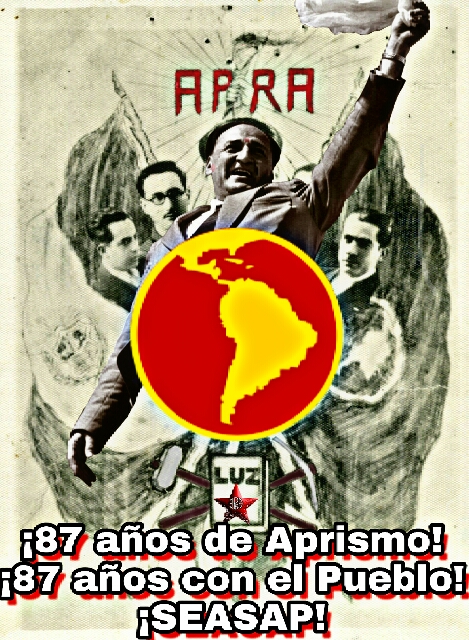 Verdadero Aprismo: ¡FELÍZ 87 AÑOS MI QUERIDO: PARTIDO APRISTA PERUANO!