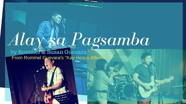 Alay sa Pagsamba - Rommel Guevara Chords and Lyrics - Filipino ...