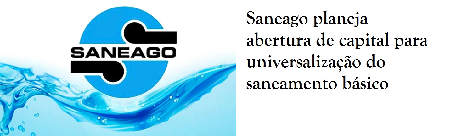 DIÁRIO DE ÁGUA LIMPA: Saneago planeja abertura de capital para ...