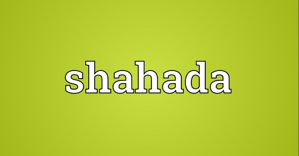 The Meaning of SHAHADA