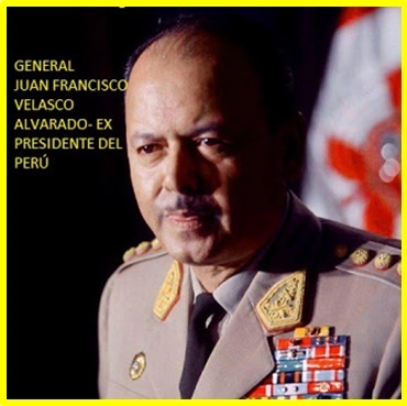 General Juan Francisco Velasco Alvarado - Dictador Presidente ...