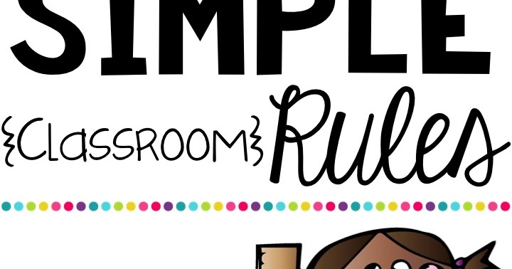 Rulin' The Roost: Classroom Rules--Keep it Simple!