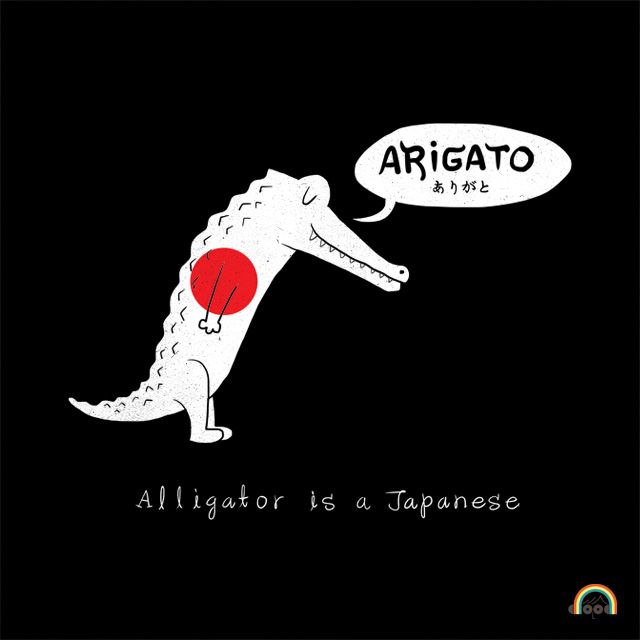 ohjappy: Arigato = Alligator in Japanese