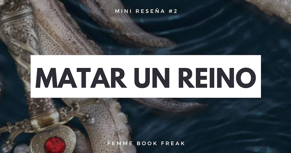 Mini Reseña N°2: Matar un Reino - Femme Book Freak