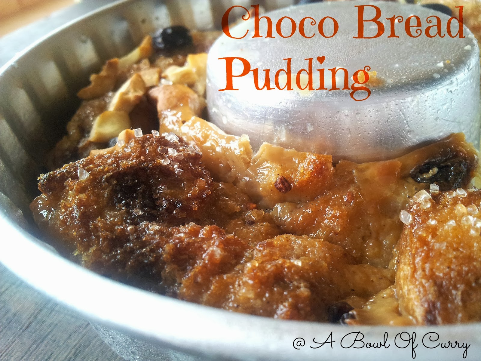 A Bowl Of Curry: Choco Bread Pudding