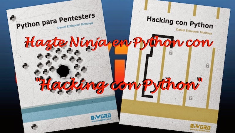 Un informático en el lado del mal: Hazte Ninja en Python con "Hacking ...