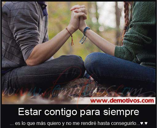 Desmotivaciones de Amor: Estar Contigo Para Siempre es Lo que más ...
