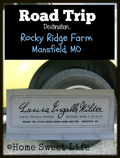 Home Sweet Life: Road Trip ~ Laura Ingalls Wilder's Rocky Ridge Farm