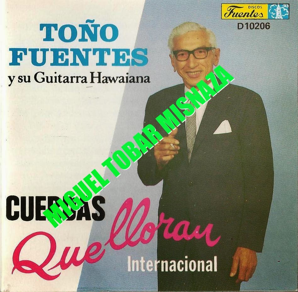 MELODIAS DE COLOMBIA: TOÑO FUENTES - CUERDAS QUE LLORAN INTERNACIONAL