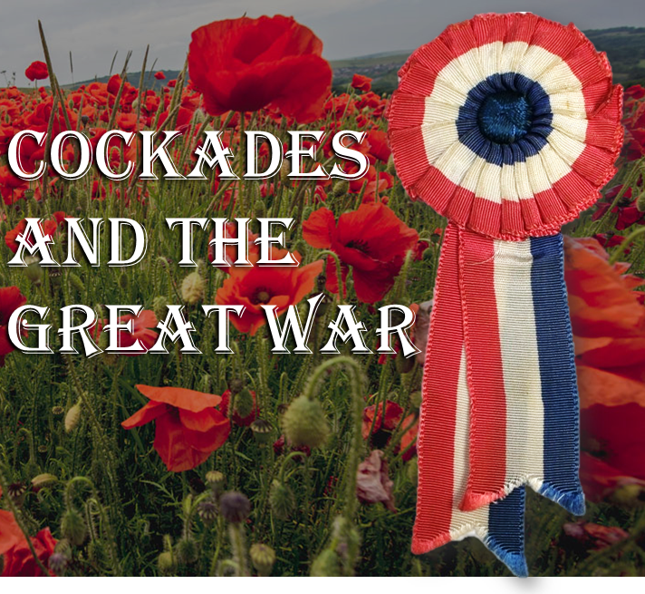 Creative Cockades: Cockades and the Great War