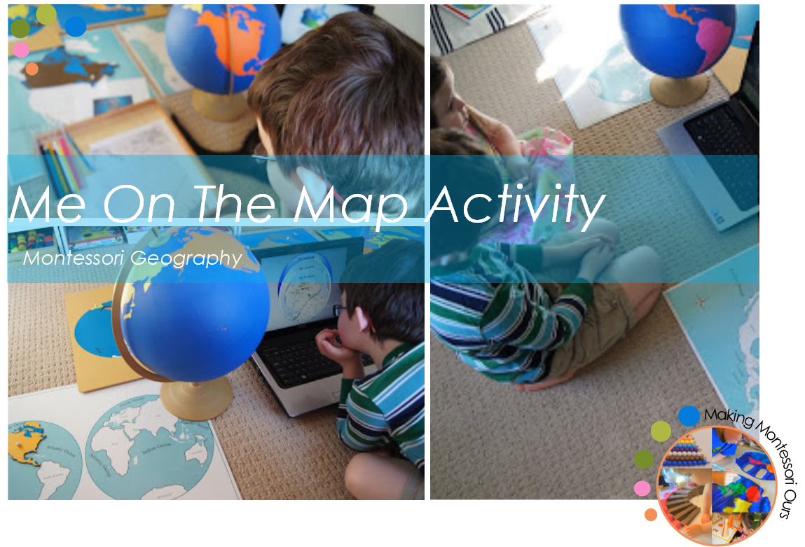 Montessori Geography, Me On The Map Activity - "Making Montessori Ours"