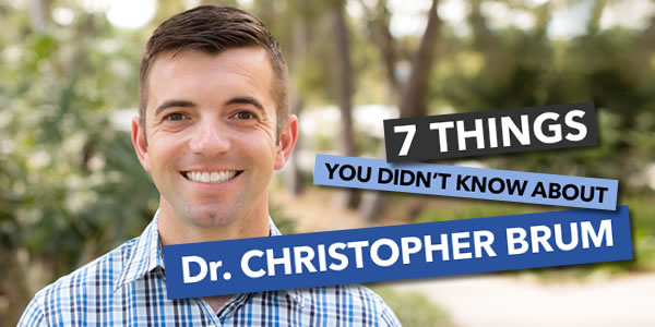 Informed and Inspired: 7 Things You Didn’t Know About Dr. Christopher Brum