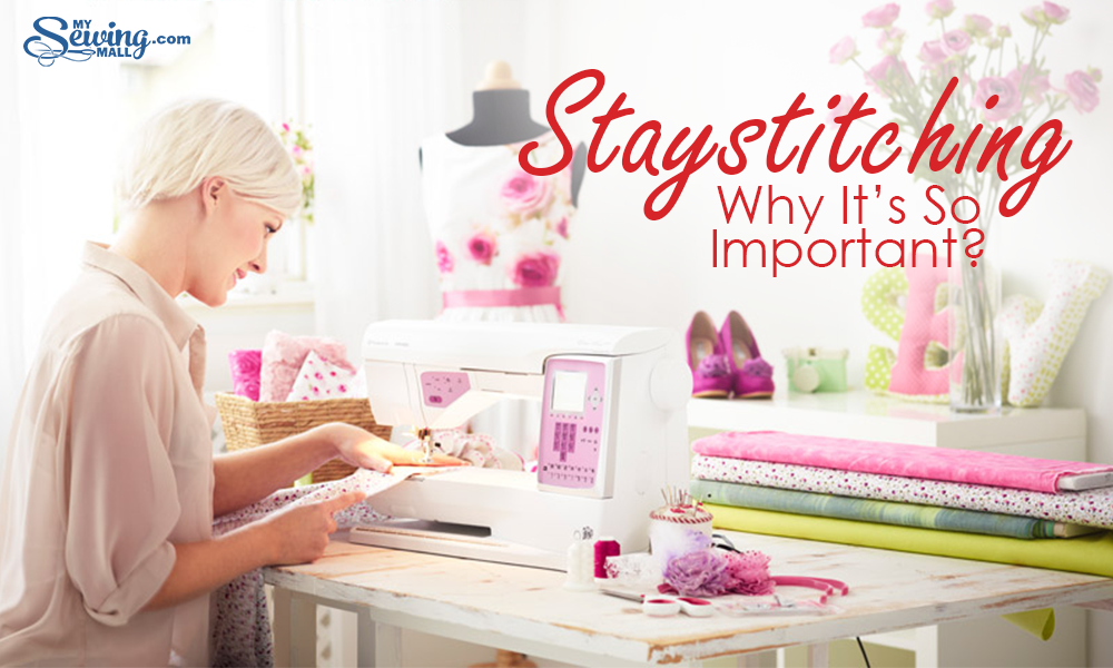 Staystitching: Why It’s So Important?