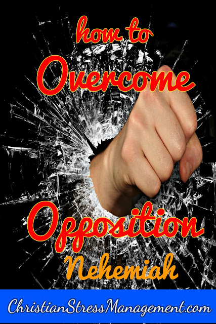 Christian Stress Management: How to Overcome Opposition: Part 3 Nehemiah