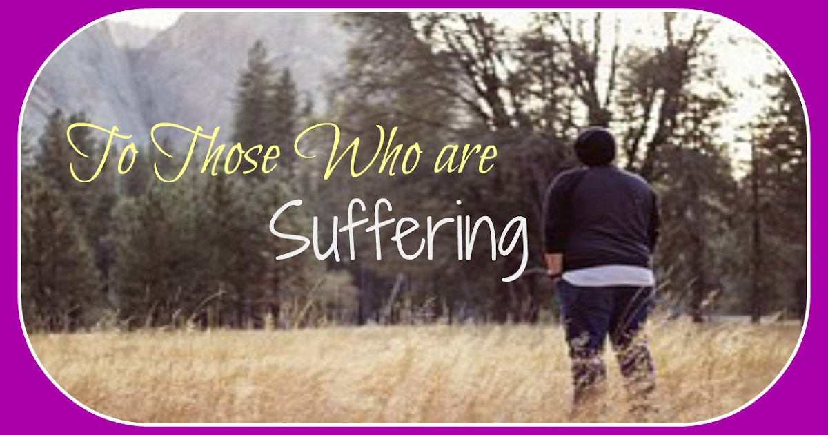 Progressing Through Grace: To Those Who are Suffering