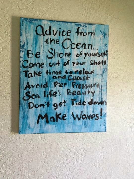 Advice from the Ocean... be shore of yourself come out of your shell ...
