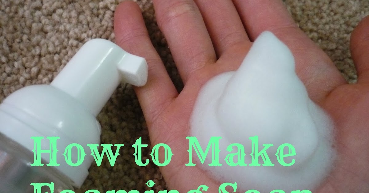 Fiver's Adventures : How to Make Foaming Soap