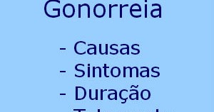 Gonorreia - Causas e sintomas de gonorreia: Gonorreia, causas, sintomas ...