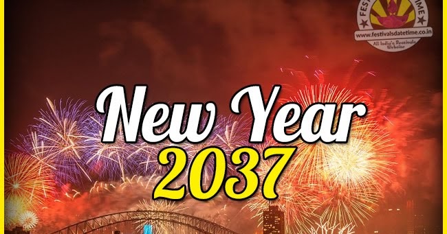 2037 New Year Date & Time, 2037 New Year Calendar - Festivals Date Time