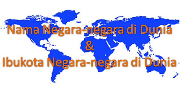 Nama Negara-Negara Di Dunia Dan Ibukotanya | contoh soal pelajaran SMA ...