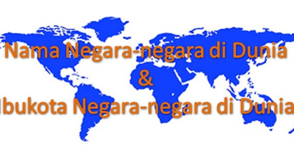 Nama Negara-negara di dunia dan Ibukotanya - Tradisi Tradisional