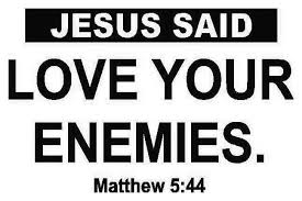 The Merry Catholic: Love Our Enemies? Jesus Must Be Kidding