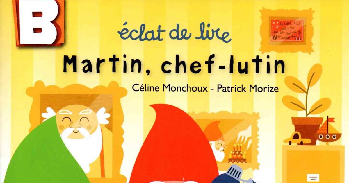 Céline Monchoux: ECLAT DE LIRE : Martin chef-lutin