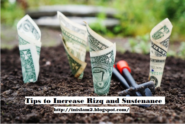 Tips to Increase Rizq and Sustenance - In Islam