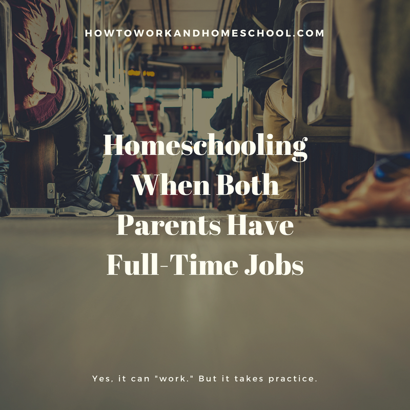 How to Work and Homeschool: {FAQ} How to Homeschool When Both Parents ...