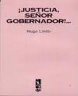 Justicia Señor Gobernador : HUGO LINDO Y SU MAGNIFICA OBRA