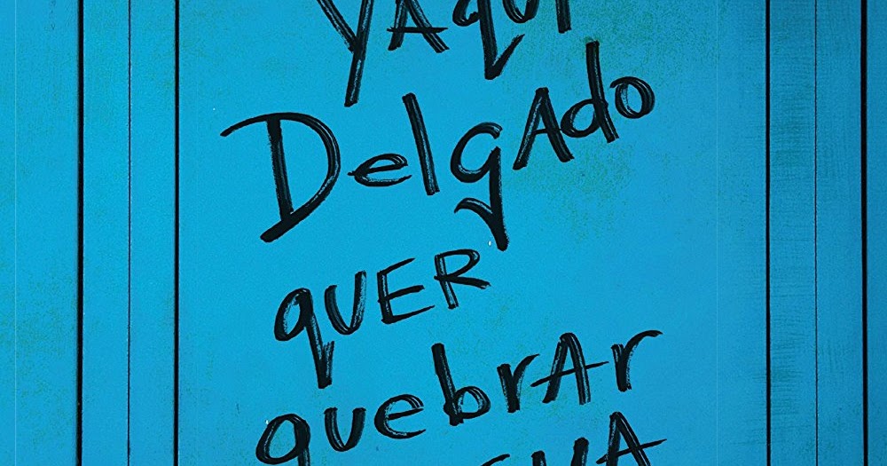 Resenha | Yaqui Delgado Quer Quebrar a Sua Cara - Meg Medina ...