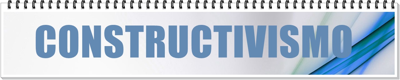 El mundo de la psicología: CONSTRUCTIVISMO