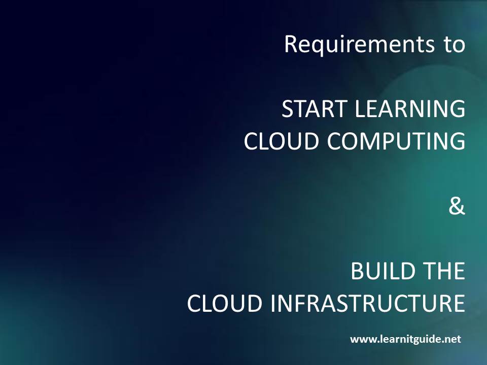 How to Build Cloud Computing - Requirements to Learn