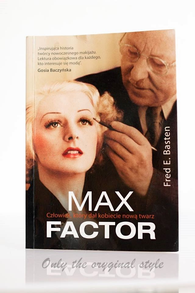 "Only The Original Style": Max Factor- Człowiek, który dał kobiecie ...
