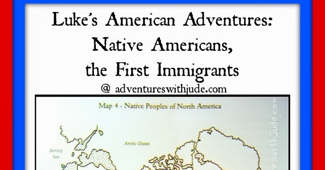 Adventures with Jude: Native Americans: The First Immigrants