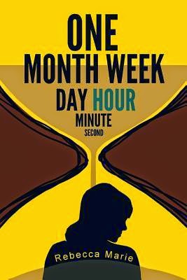 One Month Week Day Hour Minute Second by Rebecca Marie Book Feature ...