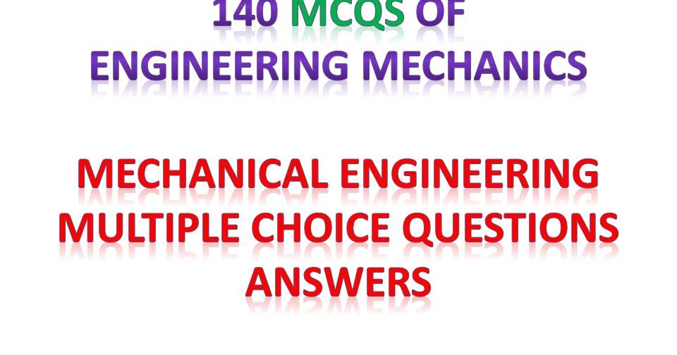 ENGINEERING MECHANICS – Mechanical Engineering Multiple choice Questions Answers ...
