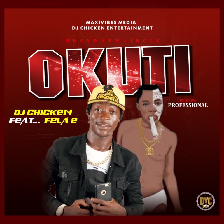 [Music] DJ Chicken Ft. Fela 2 – Okuti