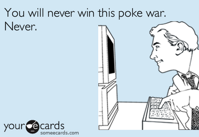You Will Never Win This Poke War. ~ You poked me.I poke you back. War ...