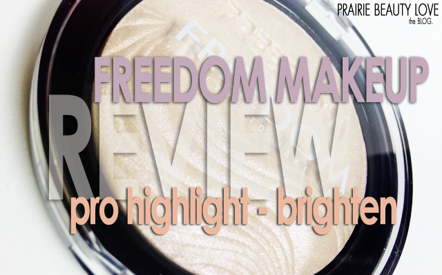 REVIEW: Freedom Makeup London Pro Highlight in Brighten + SWATCHES ...