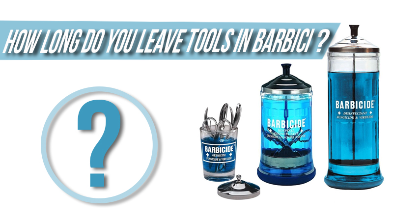 How long do you leave tools in Barbicide