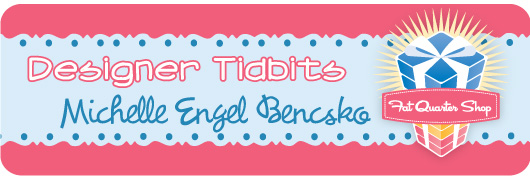 Fat Quarter Shop's Jolly Jabber: Designer Tidbits: Michelle Engel Bencsko
